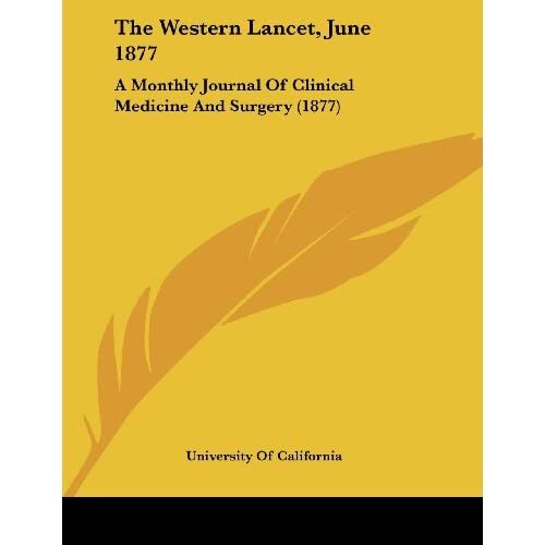 The Western Lancet, June 1877: A Monthly Journal of Cli - Paperback NEW ...