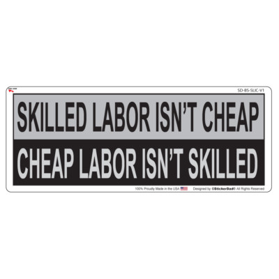 2 Pack - SKILLED LABOR ISNT CHEAP(9" x 3" color: FULL) Bumper/Window ...