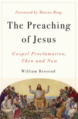 The Preaching of Jesus: Gospel Proclamation, Then and Now - VERY GOOD ...