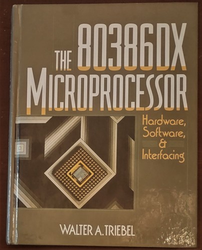 The 80386DX Microprocessor - Hardware, Software, & Interfacing, Walter Triebel 9780132495660 | eBay