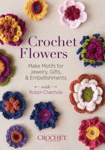 Crochet Flowers by Robyn Chachula (2015, Dvd) for sale online | eBay