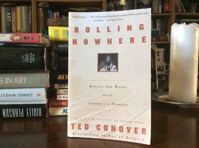 Rolling Nowhere: Riding the Rails with America's Hoboes byTed Conover ...