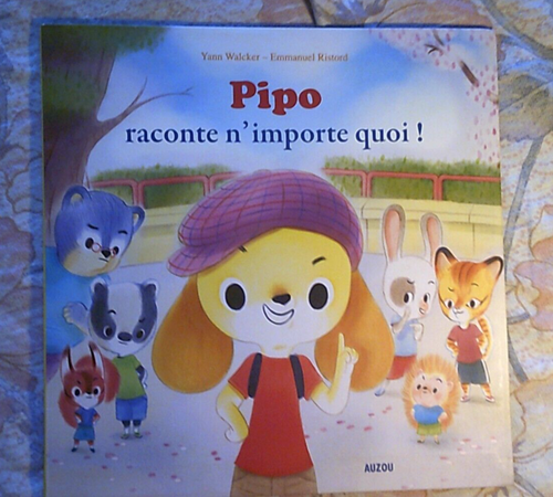 Pipo Raconte N'Importe Quoi ! (Coll. Mes Ptits Albums) Par Yann WALCKER ...