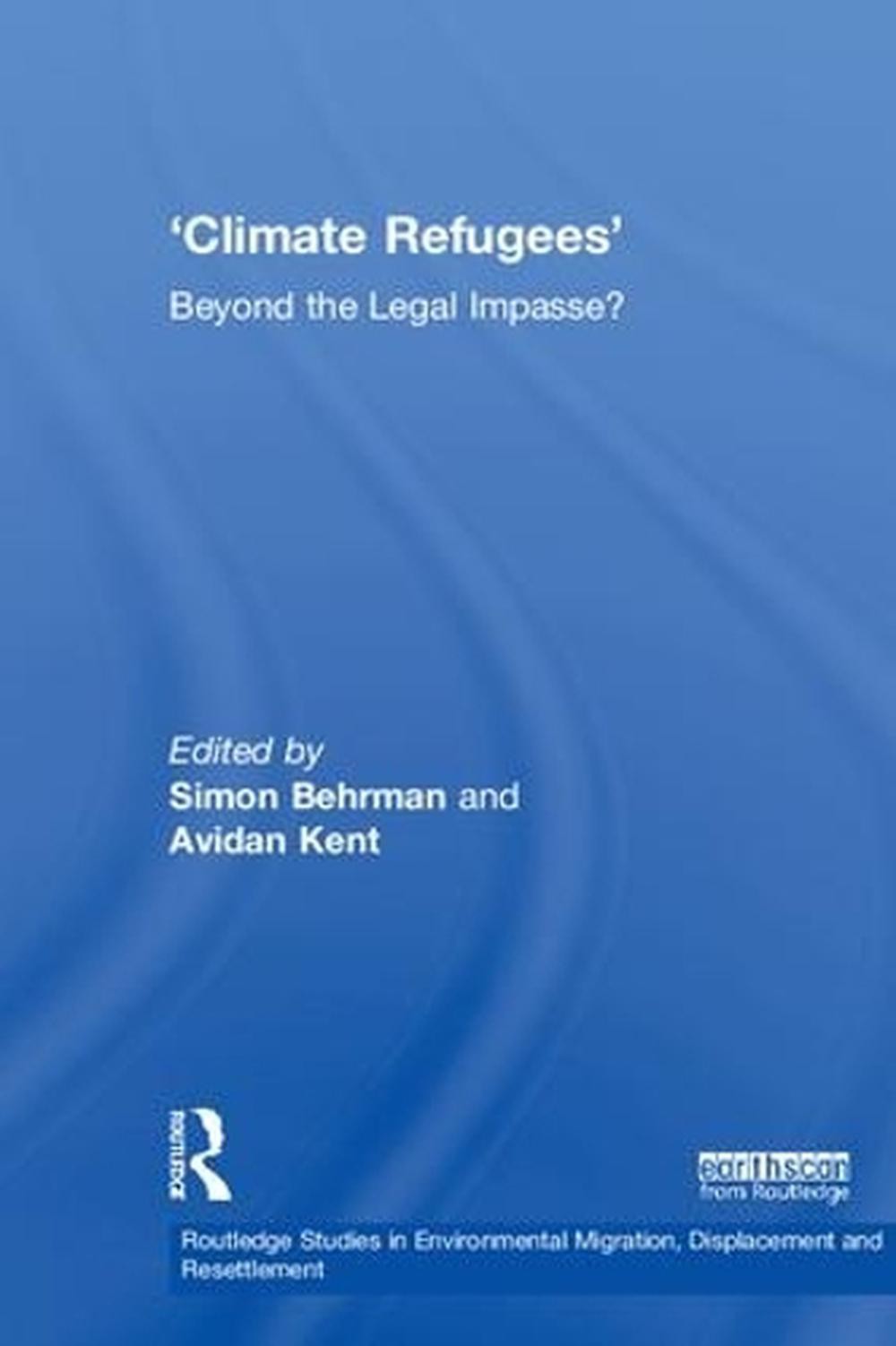 Climate Refugees: Beyond the Legal Impasse? by Simon Behrman (English ...