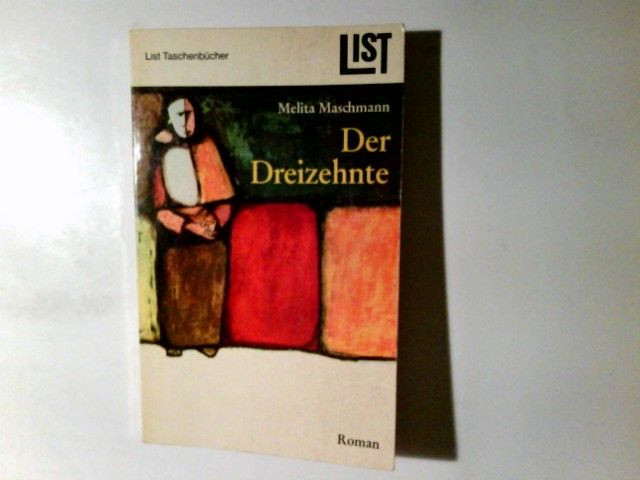 Der Dreizehnte : Roman. Melita Maschmann / List Taschenbücher ; 282 ...