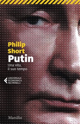 Anita Taroni Stefano Travagli Philip Short Putin. Una vita, il suo ...