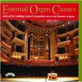 Essential Organ Classics: Played by Leading Concert Organists on Seven ...