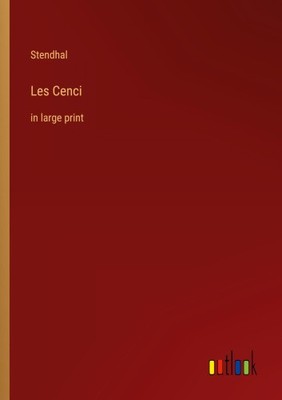 Les Cenci: in large print [French] by Stendhal [Paperback] | eBay Australia
