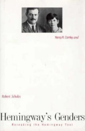 Hemingways Genders: Rereading the Hemingway Text by Comley, Nancy R ...