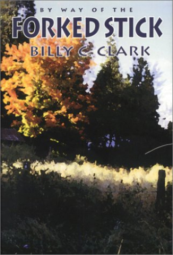 Billy C. Clark By Way Of The Forked Stick (Relié) | eBay
