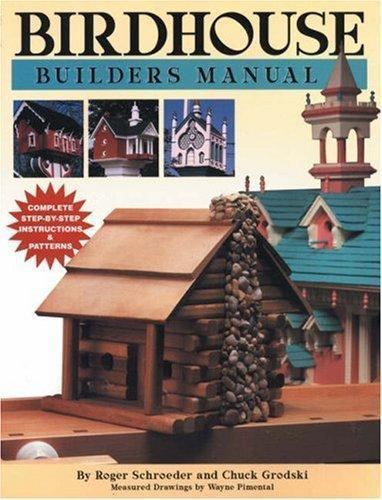Birdhouse Builders Manual by Grodski, Charles; Schroeder, Roger ...
