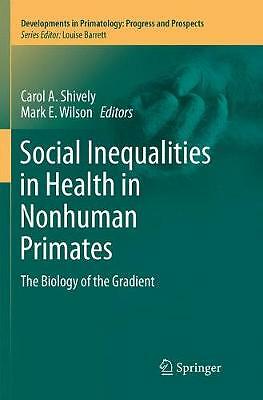 Social Inequalities in Health in Nonhuman Primates: The Biology of the ...