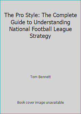The Pro Style: The Complete Guide to Understanding National Football ...