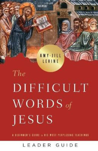 The Difficult Words of Jesus Leader Guide, by Amy-Jill Levine | eBay