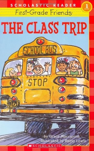 Scholastic Reader Level 1: First-Grade Friends: The Class Trip ...