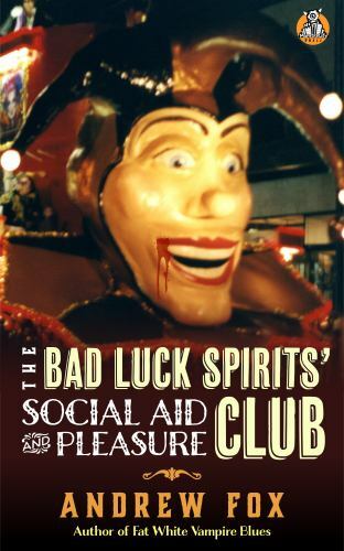 The Bad Luck Spirits' Social Aid and Pleasure Club (Fat White Vampire ...