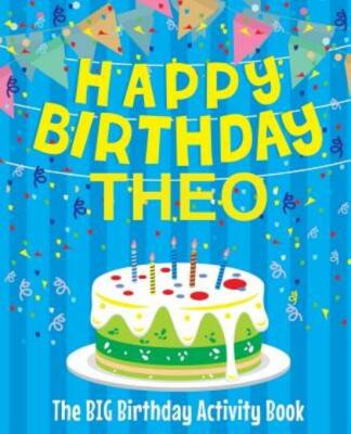 Happy Birthday Theo - The Big Birthday Activity Book: (Personalized ...