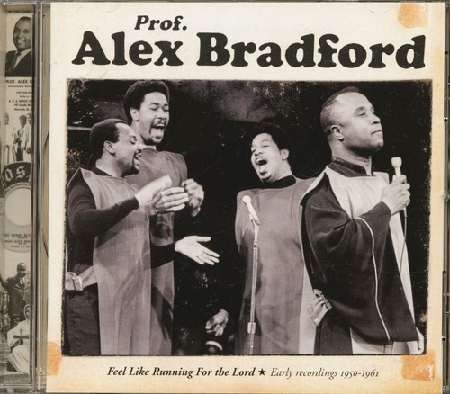 Prof. Alex Bradford - Feel Like Running For The Lord - Early Recordings ...