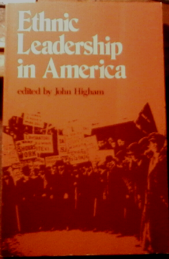 Ethnic Leadership in America by John Higham (1978 Trade PB ...