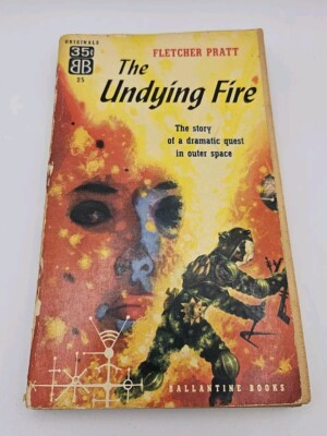 THE UNDYING FIRE BY FLETCHER PRATT (PAPERBACK, 1953) BALLANTINE ...