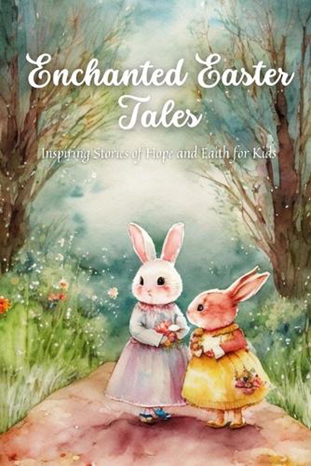 Enchanted Easter Tales: Inspiring Stories of Hope and Faith Book for ...
