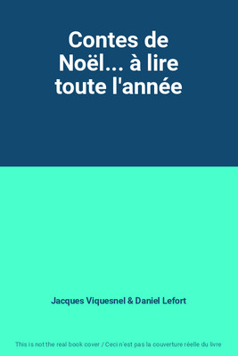 Contes de Noel... a lire toute l'annee, Jacques Viquesnel et Daniel ...