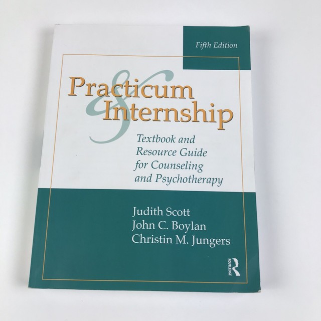 Practicum and Internship : Textbook and Resource Guide for Counseling and Psychotherapy by John ...