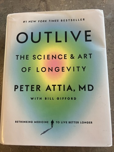 Outlive: The Science and Art of Longevity By Peter Attia Md Hardcover ...
