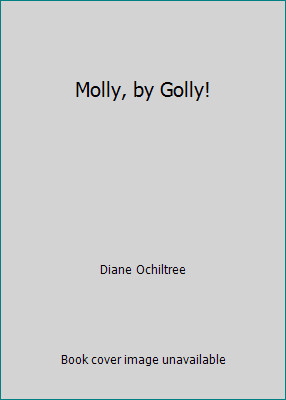 Molly, by Golly! by Diane Ochiltree | eBay