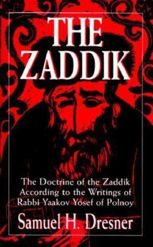 Zaddik : The Doctrine of the Zaddik According to the Writings of Rabbi ...