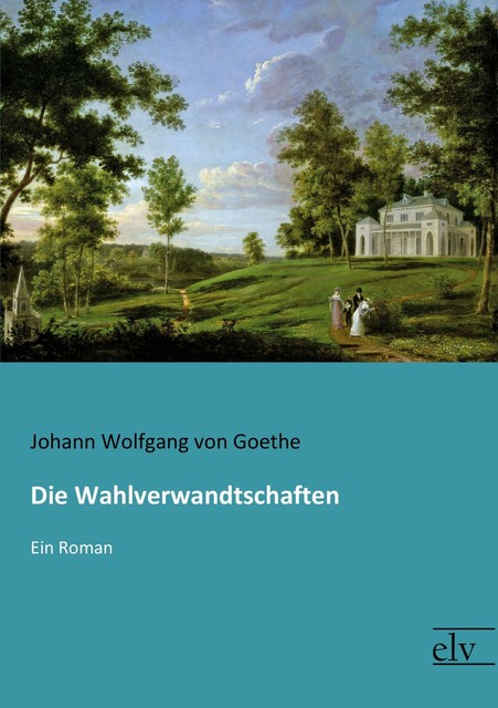 Die Wahlverwandtschaften von Johann Wolfgang von Goethe (2016, Taschenbuch) online kaufen | eBay.de