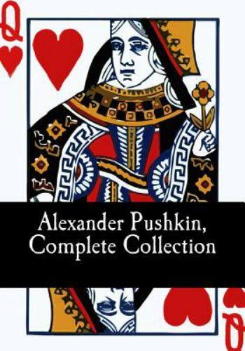 Alexander Pushkin, Complete Collection by Alexander Pushkin (2017 ...