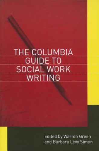 Columbia Guide to Social Work Writing by Barbara Levy Simon (2012 ...