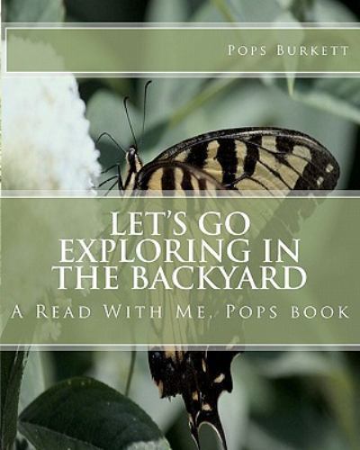 Let's Go Exploring in the Backyard : A Read with Me, Pops Book by Pops Burkett (2011, Trade ...