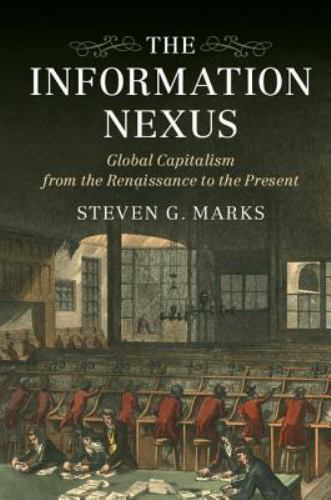 Information Nexus : Global Capitalism from the Renaissance to the ...