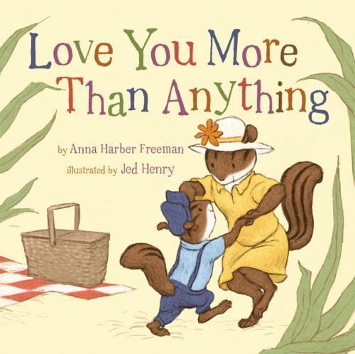 Love You More Than Anything; Snuggle Time Storie- 1454900210, Freeman ...