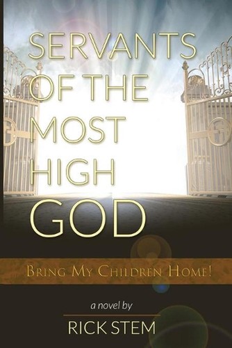 Servants of the Most High God Bring My Children Home by Rick Stem ...