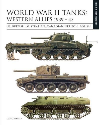 David Porter World War II Tanks: Western Allies 1939–45 (Hardback) (UK ...