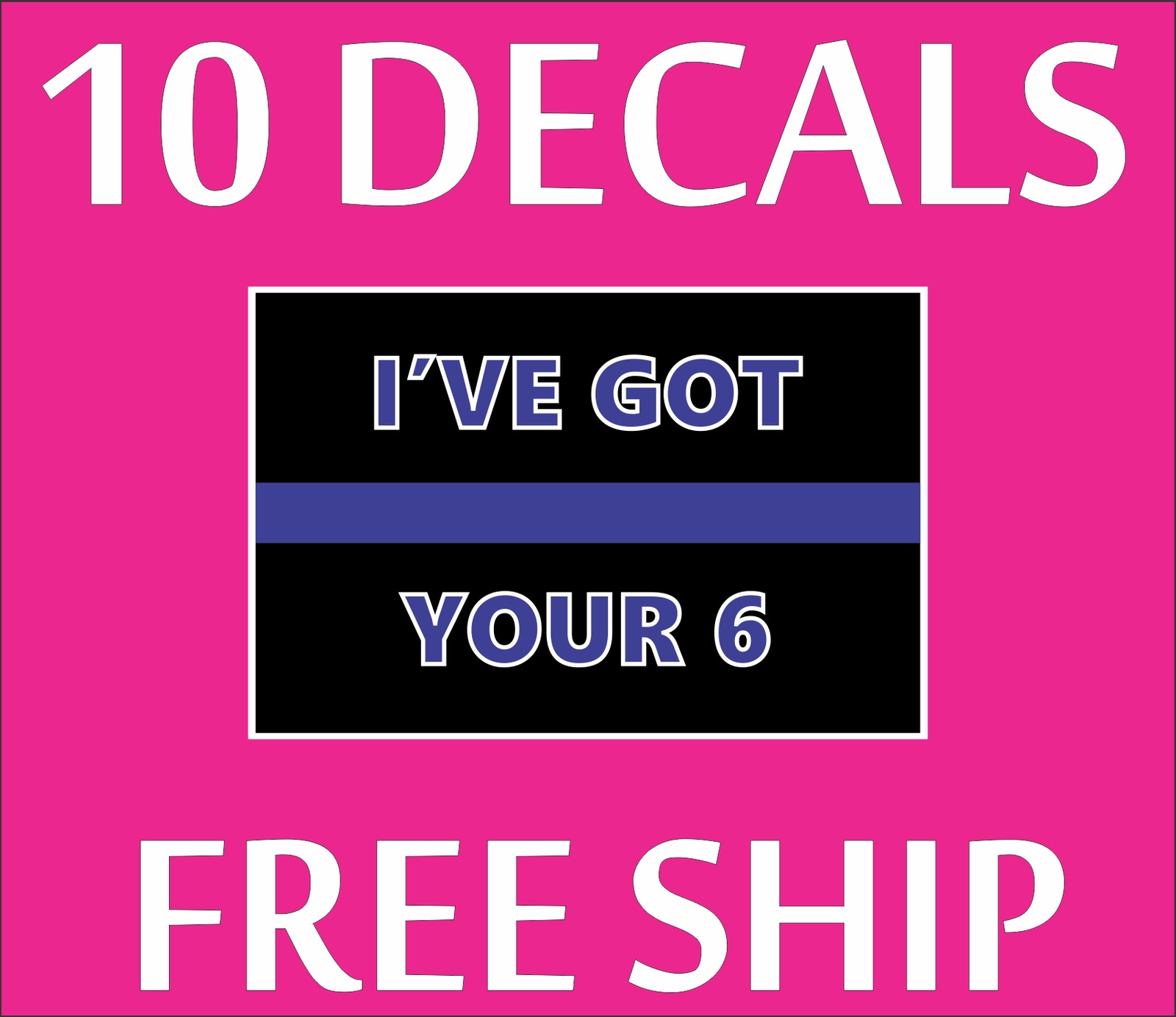 10 THIN BLUE LINE I'VE GOT YOUR 6 Sticker Decals 4 POLICE SUPPORT ...