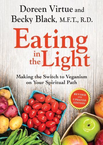 Eating in the Light: Making the Switch to Veganism on Your Spiritual ...