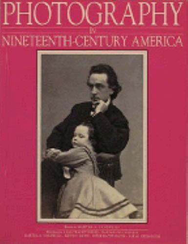 Photography in Nineteenth-Century America by Keith Davis, Martha A ...