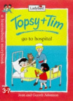 Topsy and Tim Go to Hospital (Topsy & Tim) By Jean Adamson, Gareth ...