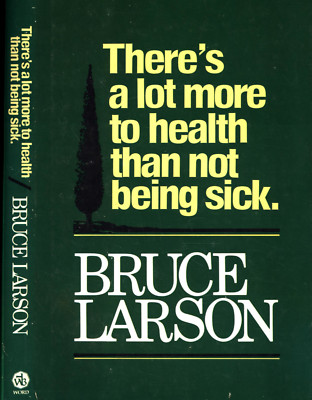 BRUCE LARSON THERE'S A LOT MORE TO HEALTH THAN NOT BEING SICK | eBay