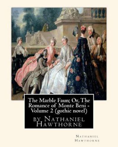 Marble Faun; or, the Romance of Monte Beni - Volume 2,by Nathaniel ...