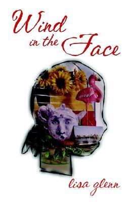 Wind in the Face by Lisa Halloran-Glenn (2004, Trade Paperback) for ...