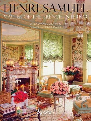 Henri Samuel: Master of the French Interior by Eerdmans, Emily Evans ...