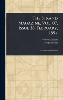 The Strand Magazine, Vol. 07, Issue 38, February, 1894 (Hardback or ...