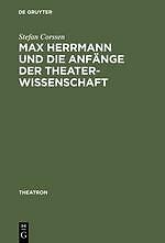 Max Herrmann und die Anfänge der Theaterwissenschaft von Stefan Corssen (1998, Gebundene Ausgabe ...