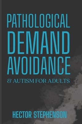 Pathological Demand Avoidance & Autism for Adults: Understanding ...