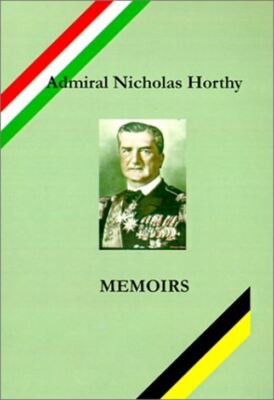 Admiral Nicholas Horthy: Memoirs [Hardcover] Horthy, Nicholas ...